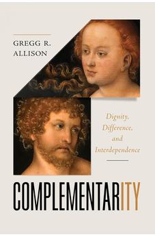 Complementarity: Dignity, Difference, and Interdependence – Biblestore.com