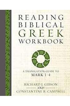 Reading Biblical Greek Workbook: A Translation Guide to M ...