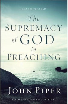 The Supremacy of God in Preaching – Biblestore.com