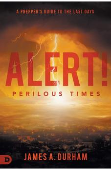 Alert! Perilous Times: A Prepper's Guide to the Last ... – Biblestore.com