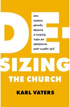 De-sizing the Church: How Church Growth Became a Science ...