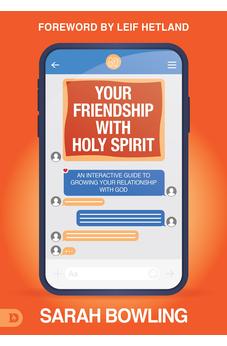 Your Friendship with Holy Spirit: An Interactive Guide to ...