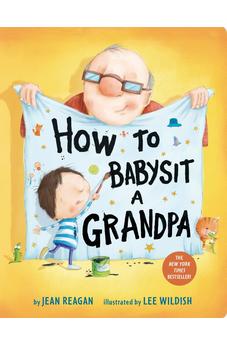 How to Babysit a Grandpa: A Book for Dads, Grandpas, and ...