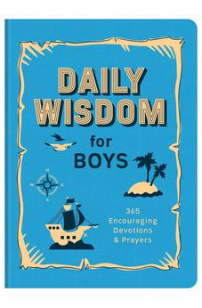 Daily Wisdom for Boys: 365 Encouraging Devotions and Prayers ...
