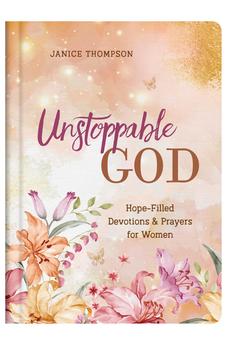 Unstoppable God: Hope-Filled Devotions & Prayers for ... – Biblestore.com