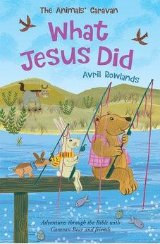 What Jesus Did: Adventures through the Bible with Caravan ...