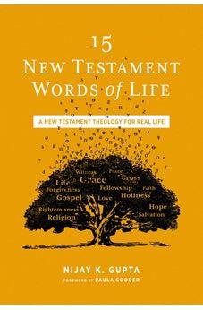 15 New Testament Words of Life: A New Testament Theology ...