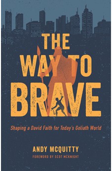 The Way to Brave: Shaping a David Faith for Today's G... – Biblestore.com
