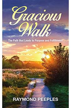 Gracious Walk: A Path that Leads to Purpose and Fulfillment ...